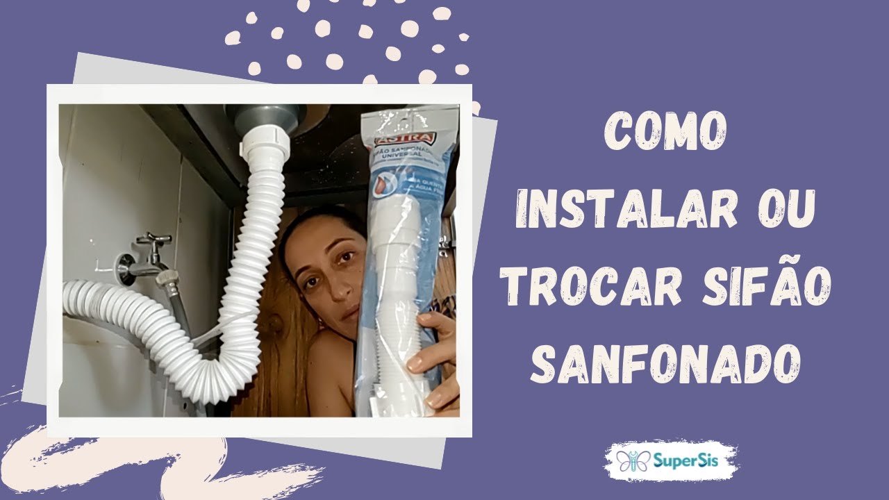 COMO INSTALAR SIFÃO SANFONADO (OU TROCAR ) | SUPERSIS