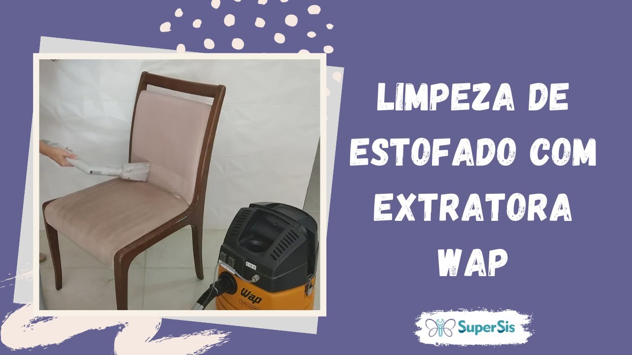 Como Limpar Estofado Com Extratora Wap | SuperSis